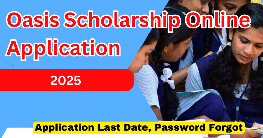 Oasis Scholarship Online Application 2025 At Oasis.gov.in: Application ...