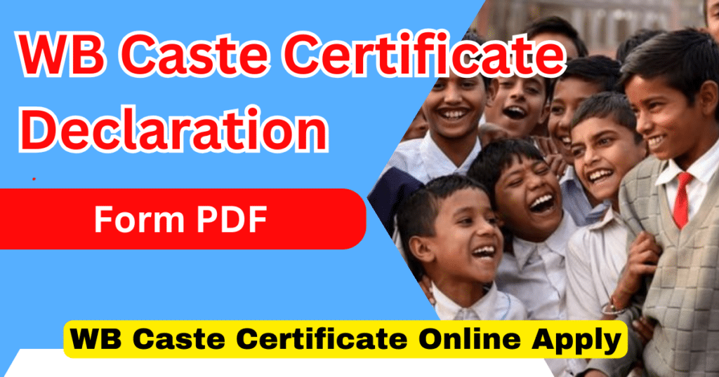 WB Caste Certificate Declaration Form PDF: Online Apply 2025