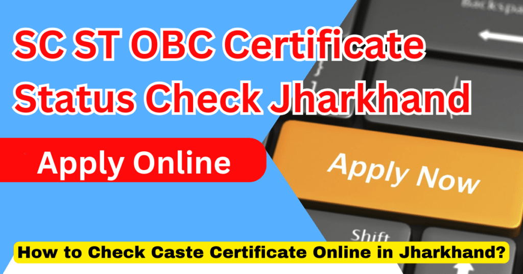 SC ST OBC Certificate Status Check Jharkhand: Apply Online At Jharsewa.jharkhand.gov.in
