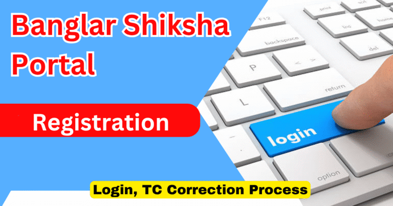Banglar Shiksha Portal 2025: Registration, Login, TC Correction
