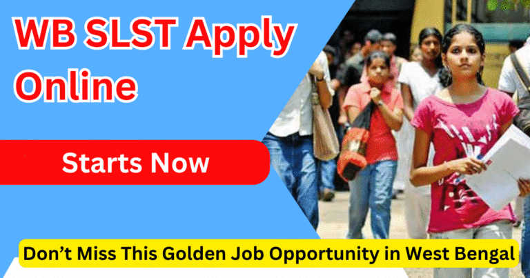 WB SLST Apply Online Starts Now! Don’t Miss This Golden Job Opportunity ...