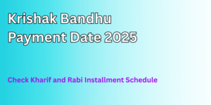 Krishak Bandhu Payment Date 2025: Check Kharif And Rabi Installment ...