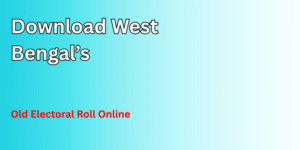 Download West Bengal’s Old Electoral Roll Online At Old Electoral Roll ...